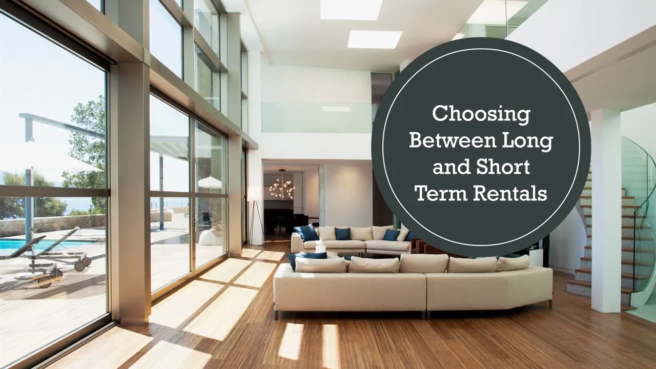 Long Term Rentals versus Short Term Rentals: Making the Right Choice